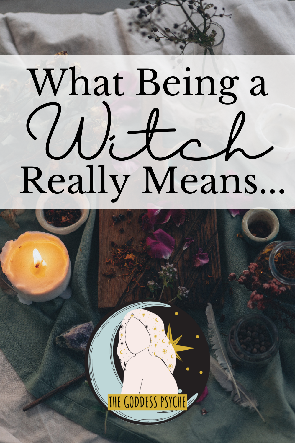 What it Means to be a Witch - The Goddess Psyche