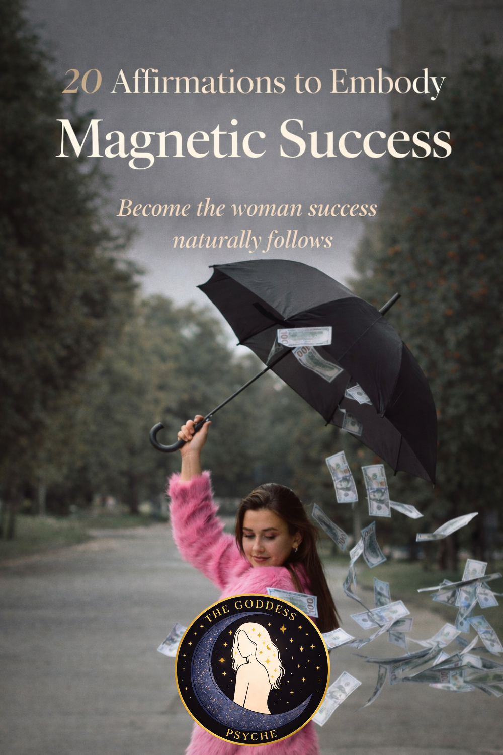 20 Affirmations to Embody Magnetic Success - The Goddess Psyche