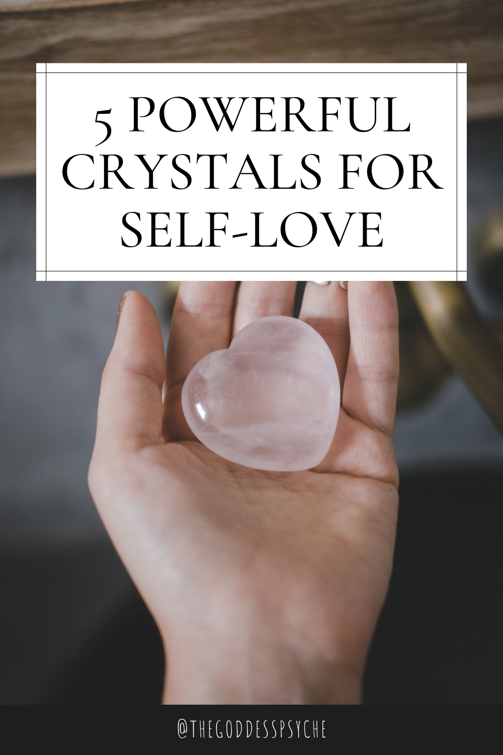 5 POWERFUL Crystals for Self-Love - The Goddess Psyche